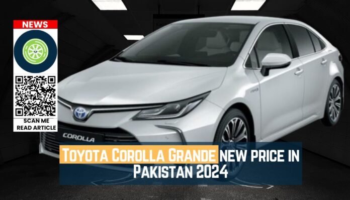 Toyota Corolla Grande 2024 Price Update in Pakistan- Car Wise