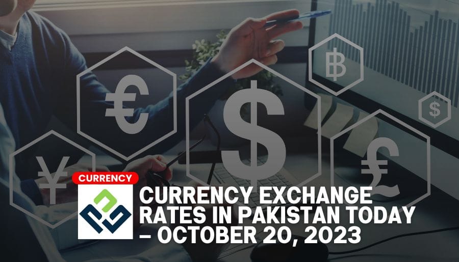 Currency Exchange Rates: Pakistan, 20 October 2023 - Pakistan Wise