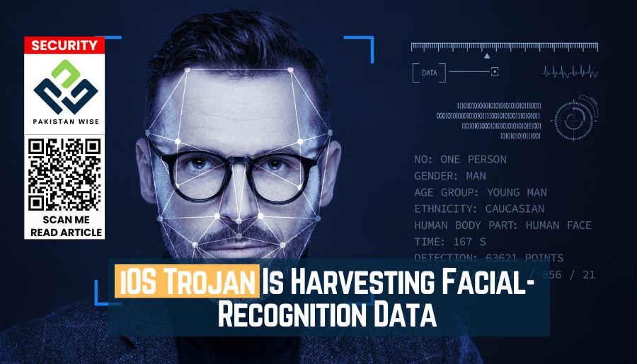 Stealthy Ios Trojan Harvests Sensitive Facial Recognition Data Pakistan Wise