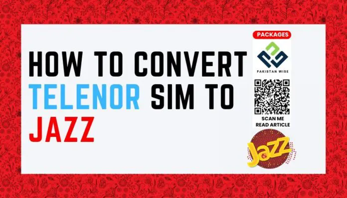 How to Convert Telenor SIM to Jazz - Pakistan Wise