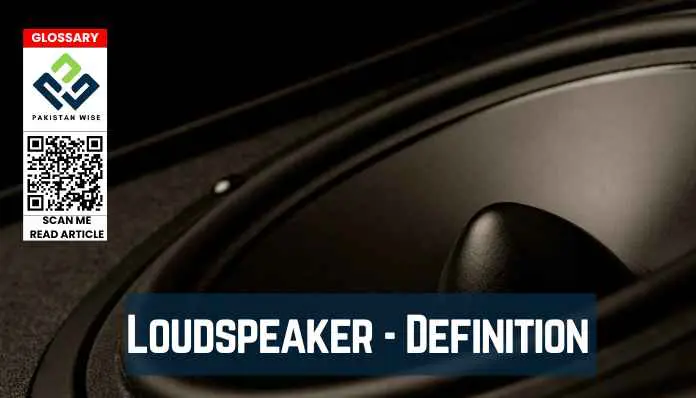 Loudspeaker - Definition - Pakistan Wise